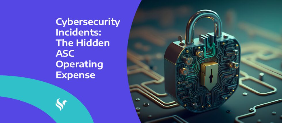 Cybersecurity Incidents: The Hidden ASC Operating Expense - HST Pathways
