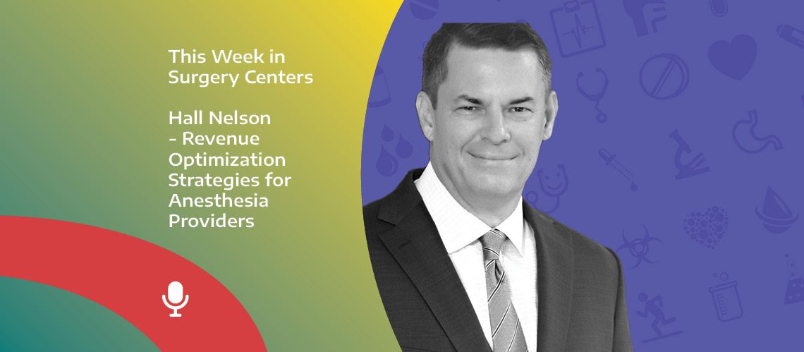 This Week in Surgery Centers: Hal Nelson - Revenue Optimization ...